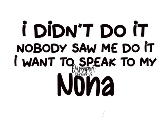 I Want My Nona SVG DIGITAL DESIGN Grandmother Kids Quote - Etsy