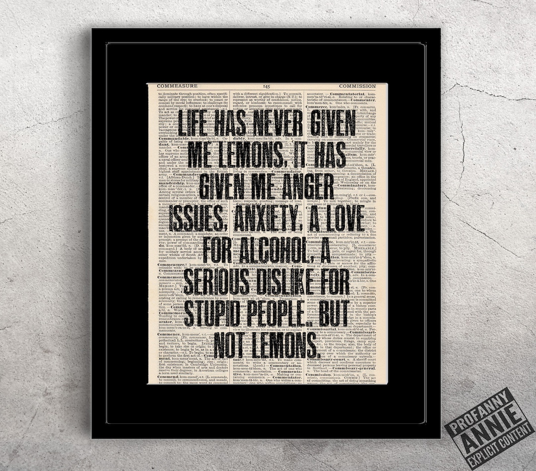 Life Has Never Given Me Lemons, It Has Given Me Anger Issues, Anxiety ...