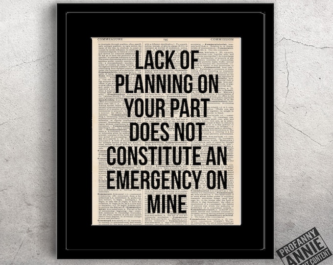 Your Lack of Planning is Not My Emergency Printable Instant Digital ...