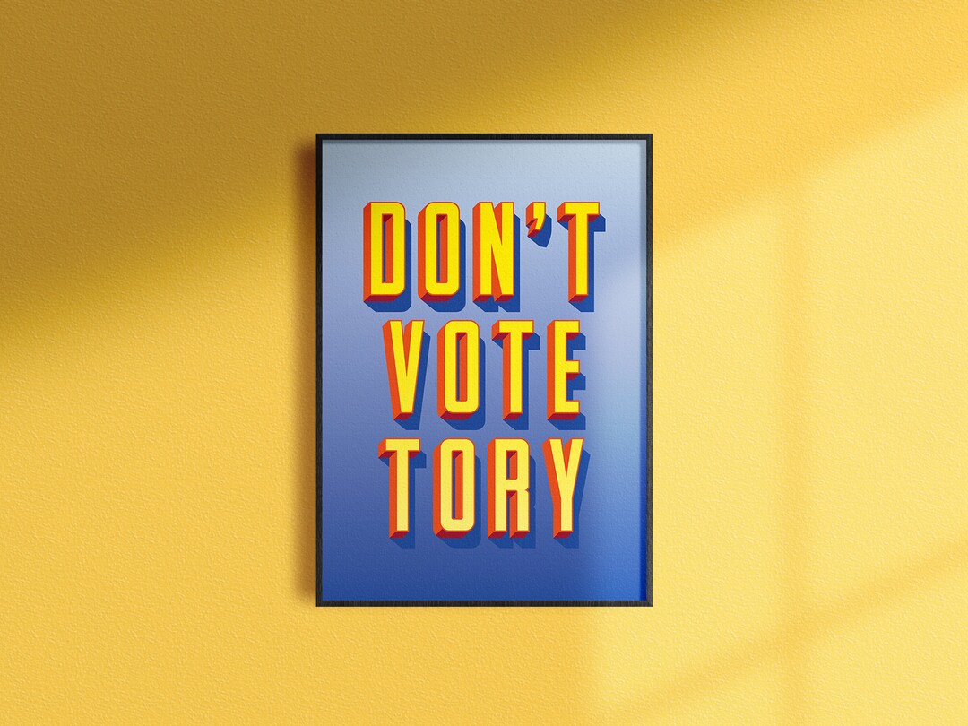 Don't Vote Tory Unframed Print Wall Art Poster A5 A4 A3 A2 Political ...