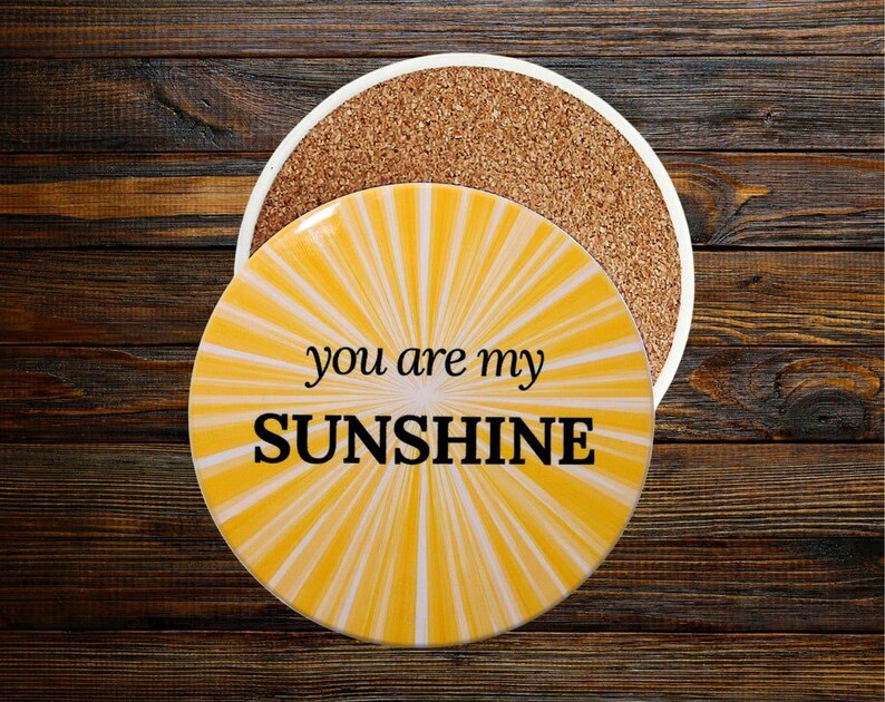 You Are My Sunshine Coasters | Sublimated Ceramic Coasters With Cork ...