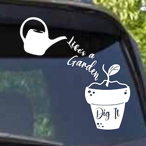 Life's a Garden Dig It Vinyl Decal - Gardening Car Decal, Laptop ...