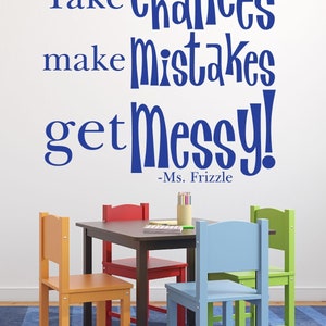 Quote Wall Decals - Take Chances Make Mistakes Get Messy - Ms. Frizzle ...