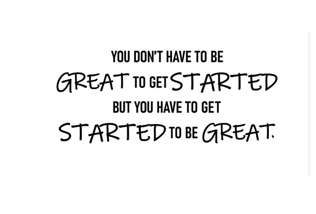 Vinyl Decal "you Don't Have to Be Great to Get Started, but You Have to ...