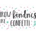 Throw Kindness Like Confetti Multi Color Charcoal Gray Quote. Lilac ...