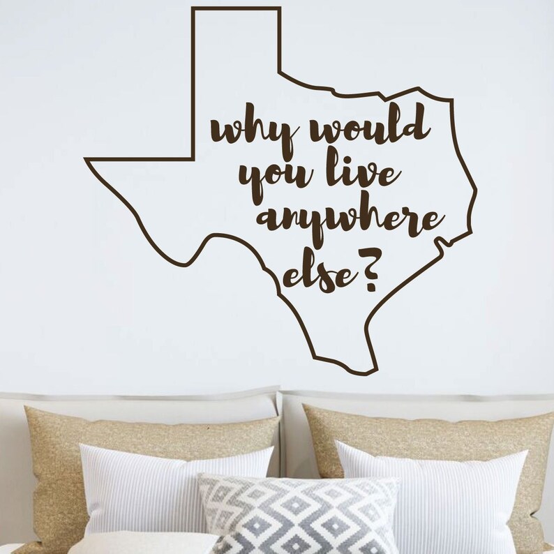 Texas Wall Decal Why Would You Live Anywhere Else State - Etsy