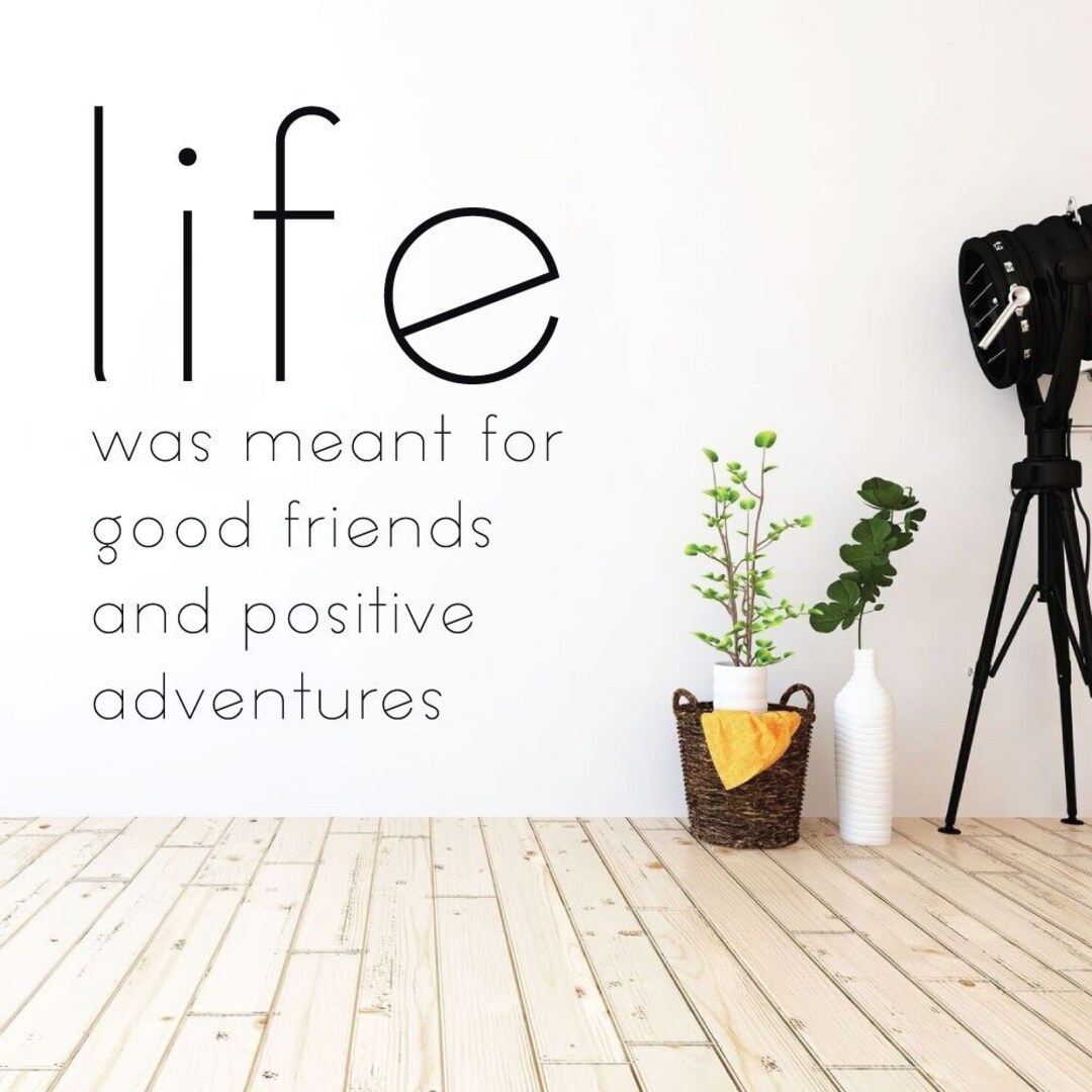 Life Quote Wall Decal - Inspiring Friend Saying - Vinyl Sticker ...