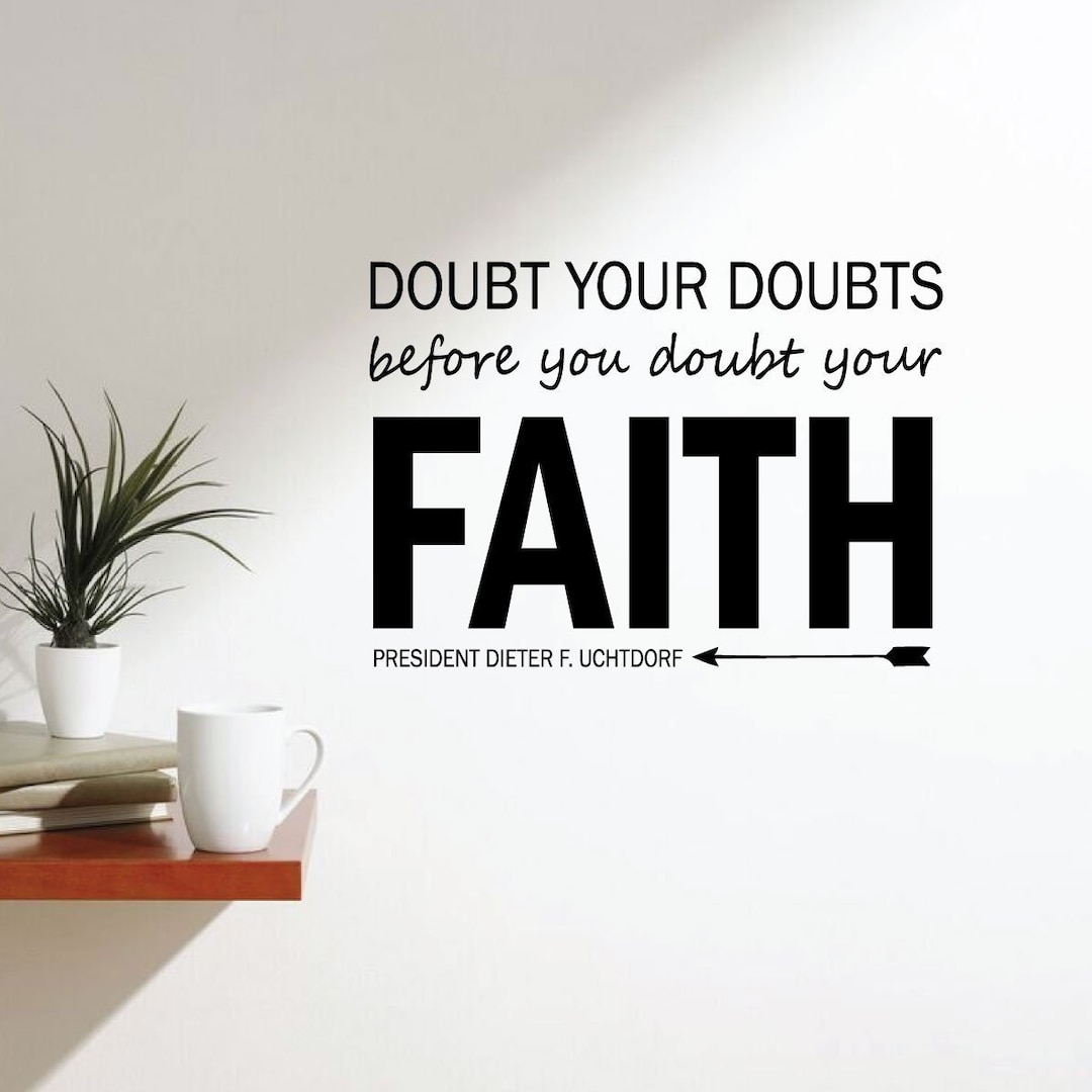 Faith Wall Decals - Doubt Your Doubts Before You Doubt Your Faith ...