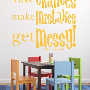 Quote Wall Decals - Take Chances Make Mistakes Get Messy - Ms. Frizzle ...