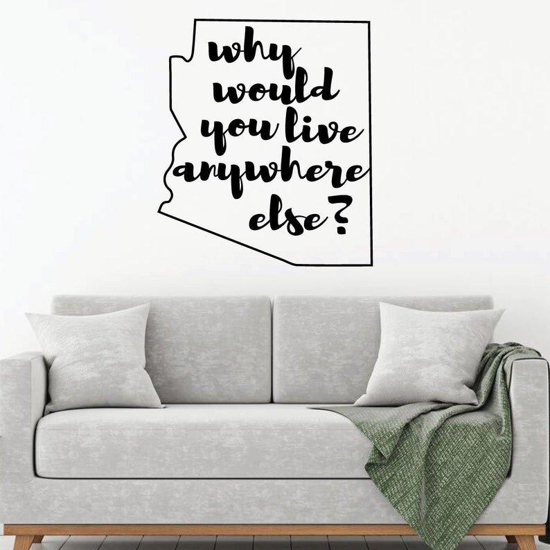 Arizona Wall Decal Why Would You Live Anywhere Else State - Etsy