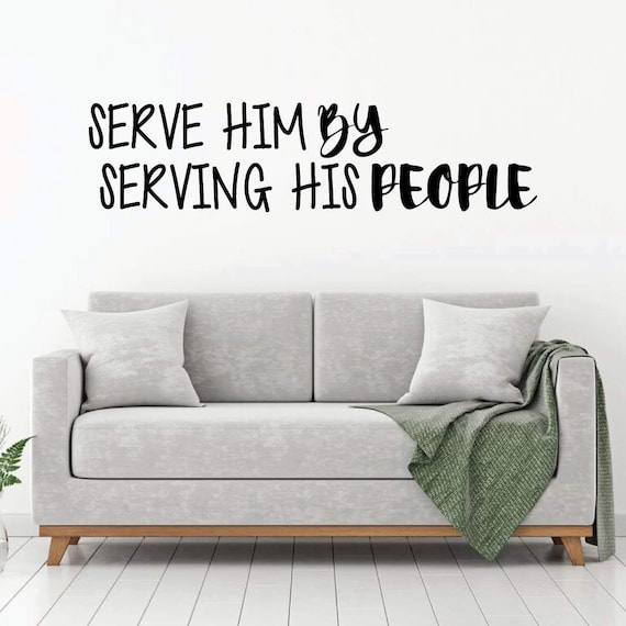 Christian Wall Decal Serve Him by Serving His People Vinyl | Etsy