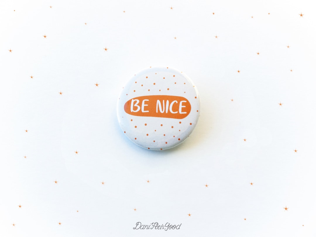Be Nice Badge, Quote Pin Button, Motivational Badge, Quote Pin Bagde ...