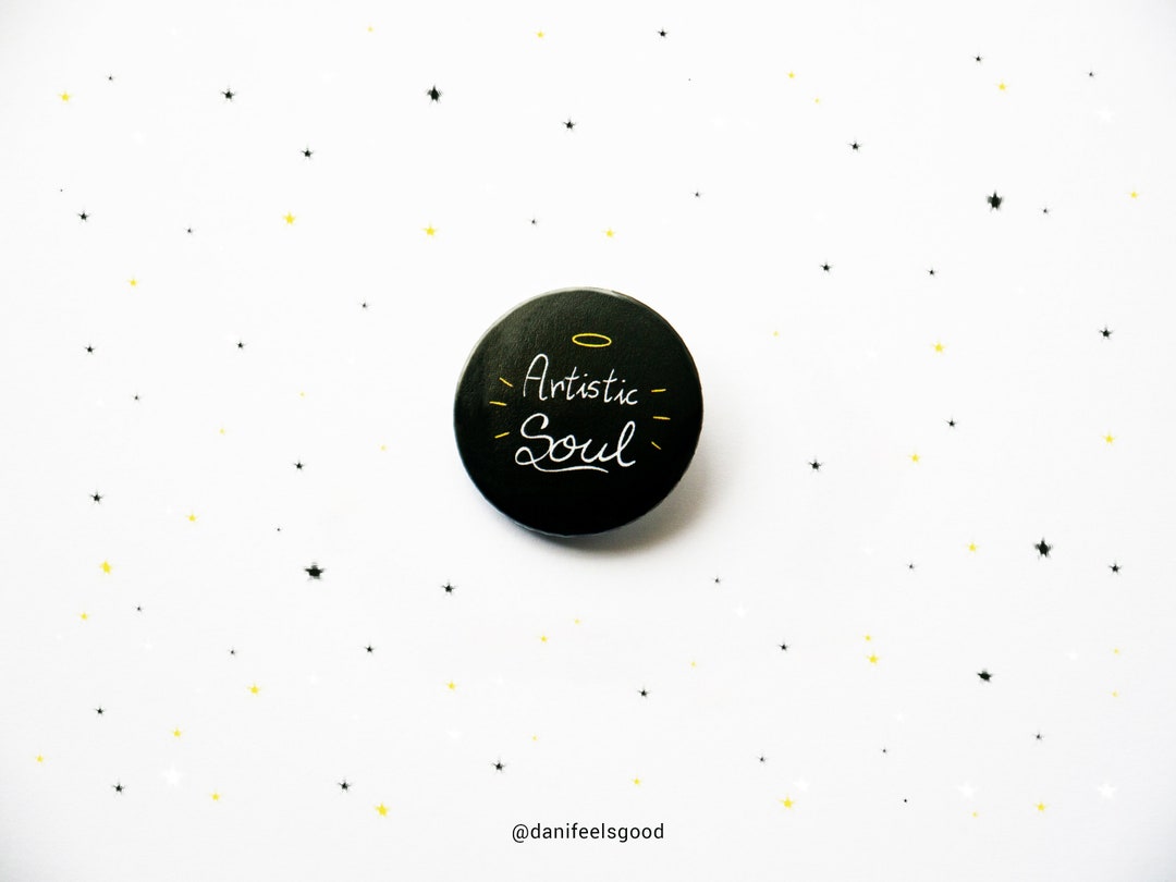 Artistic Soul Button Badge - Quote Pin Button - Motivational Badge ...