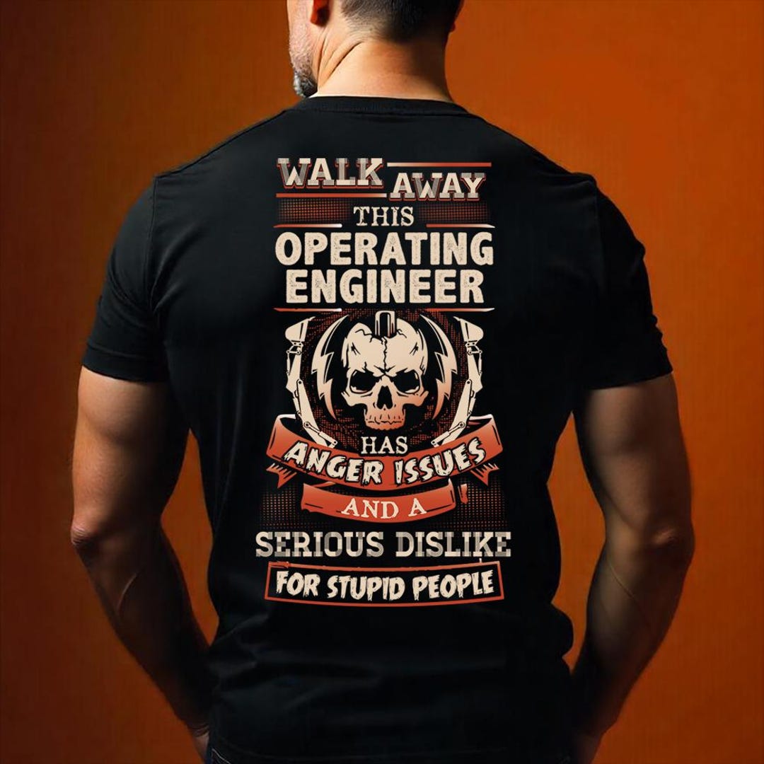 Operating Engineer Shirt Operating Engineer T Shirt With Quote Anger ...