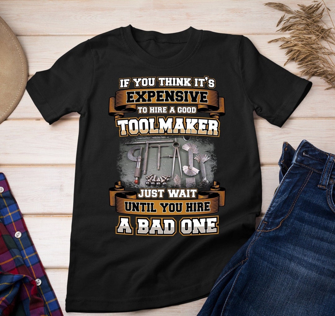 Humorous Toolmaker Design T-shirt, Toolmaker Gifts, Funny Toolmaker ...