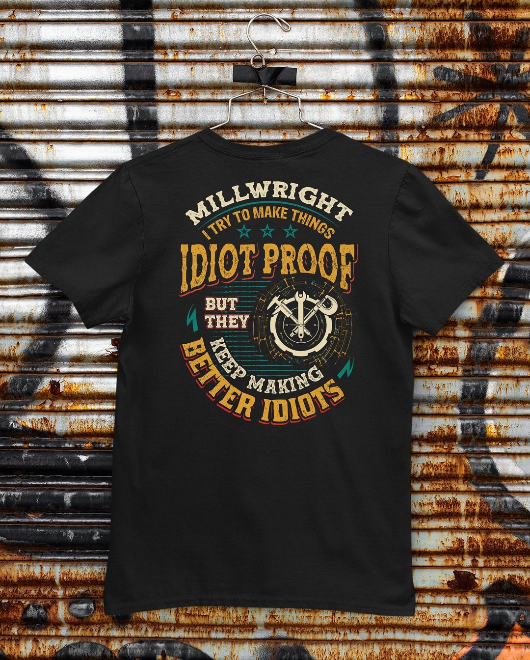 Millwright Try to Make Things Idiot Proof T-shirt, Millwright Shirt ...