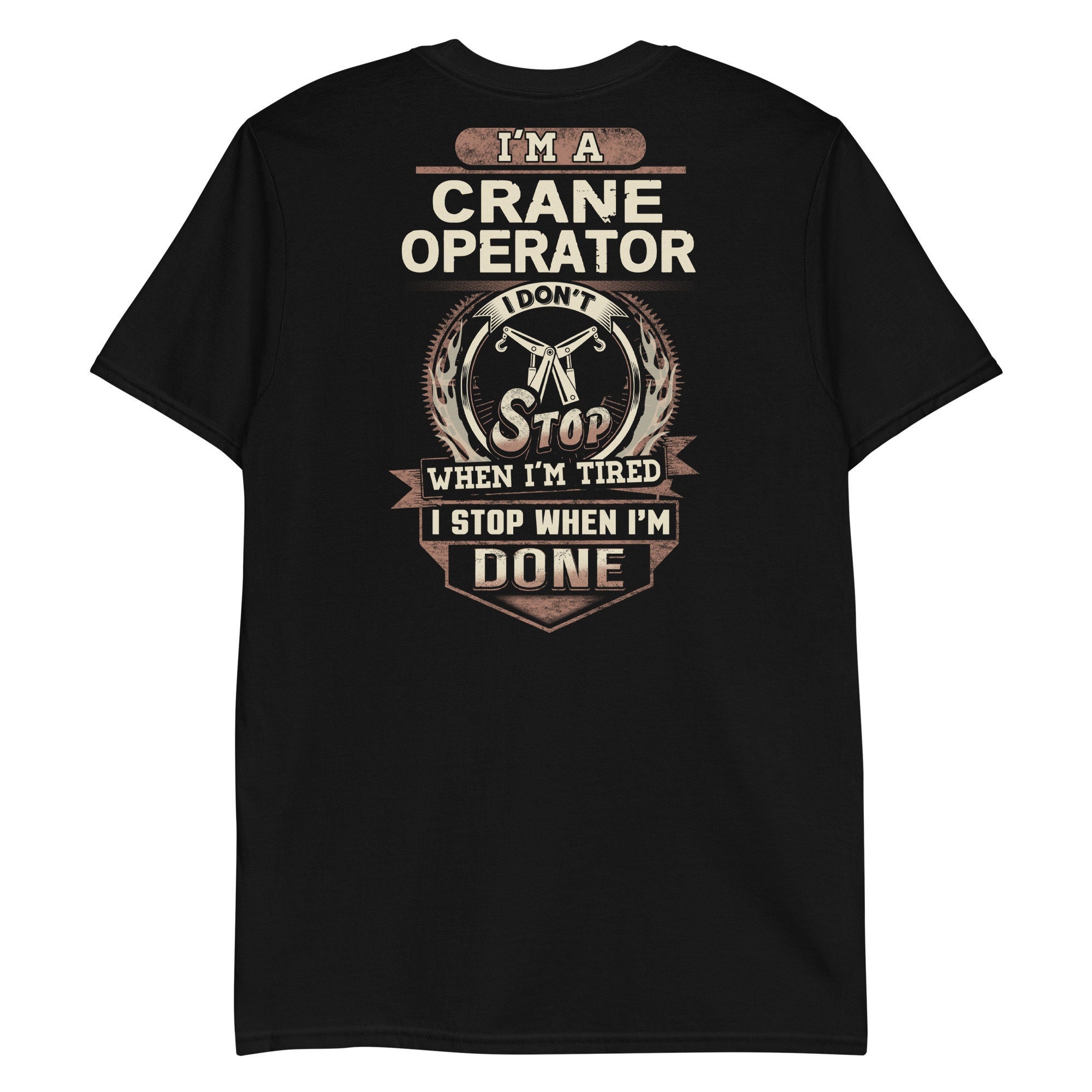 Proud Crane Operator T-shirt, Crane Operator Don't Stop When They Are ...