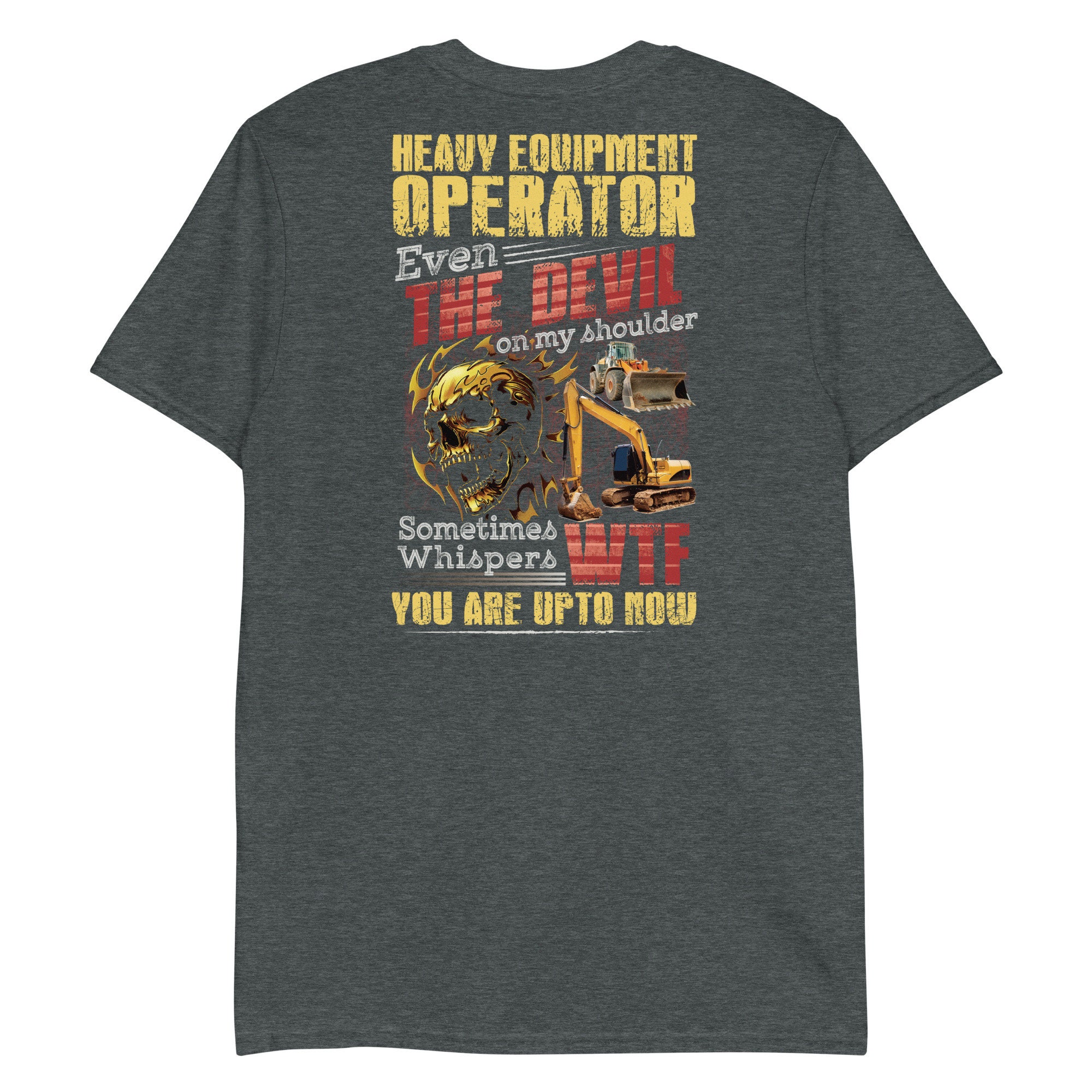 Cool Heavy Equipment Operator T-shirt, Even the Devil is Scared of This ...