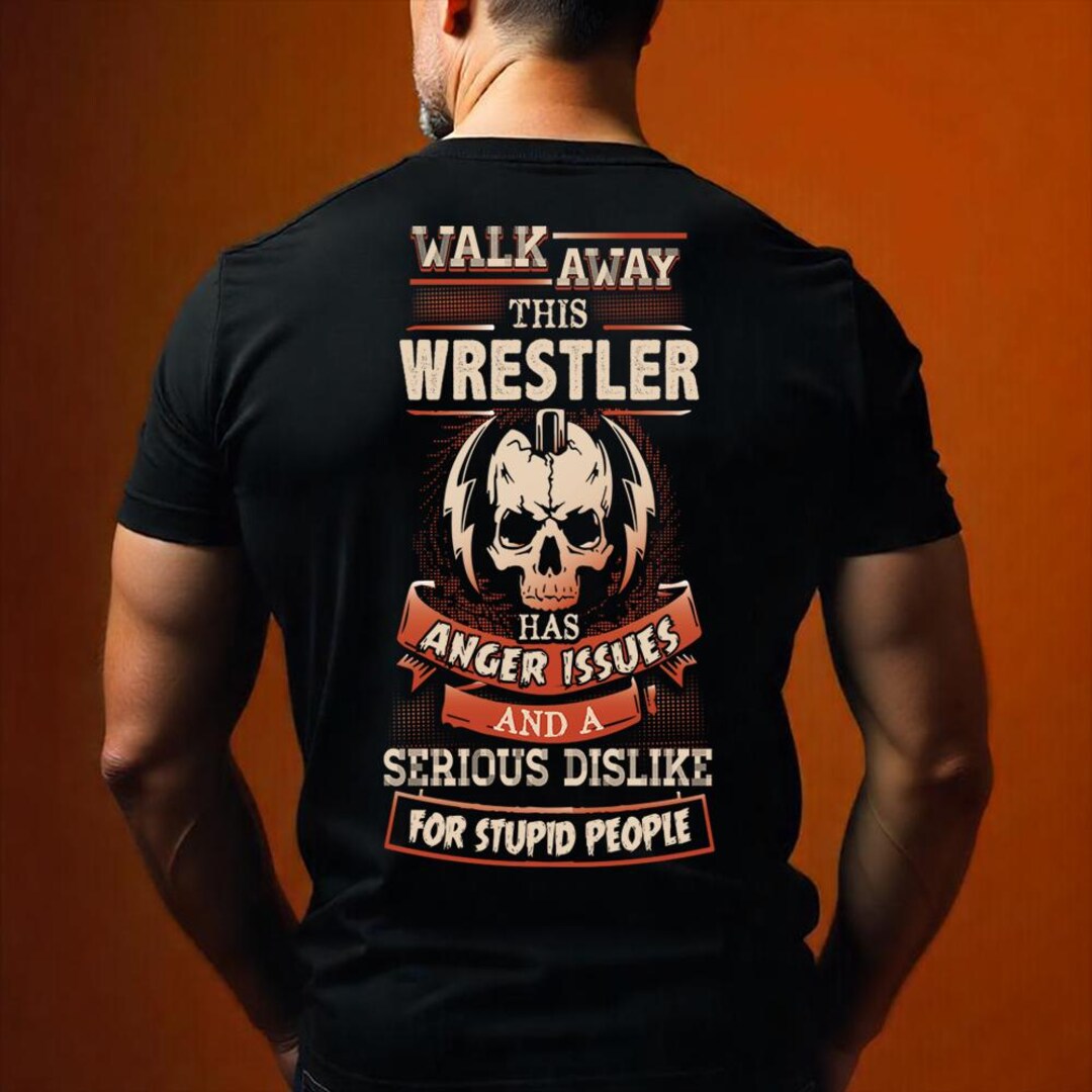 Wrestler Shirt Wrestler Funny T Shirt With Quote Anger Issues T-shirt ...