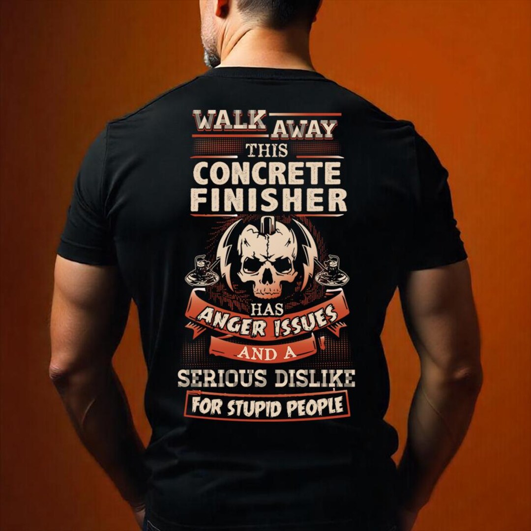 Concrete Finisher Shirt Concrete Finisher T Shirt With Quote Anger ...