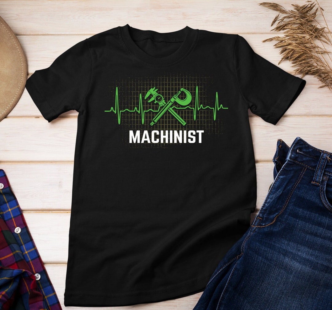 Machinist T-shirt, Machinist's Heartbeat Shirt, Gift for Machinist ...