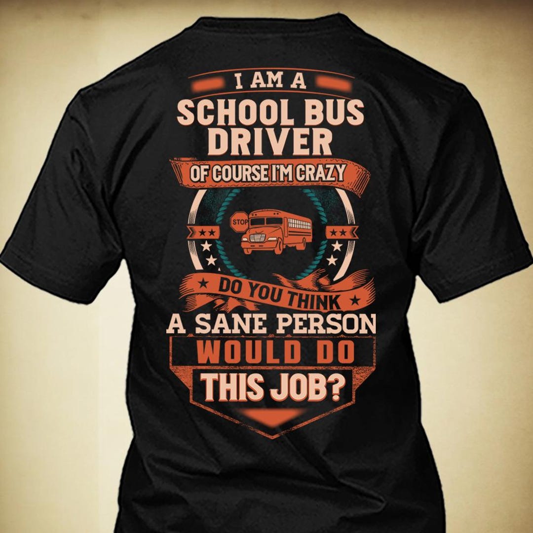 School Bus Driver Shirt School Bus Driver Gift Funny T Shirt With Quote ...