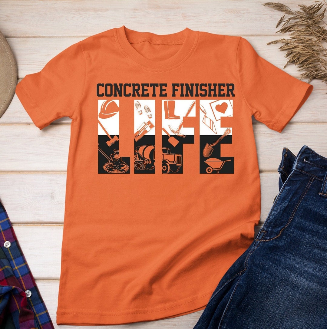 Crazy Concrete Finisher T-shirt, Concrete Finisher Life Shirt, Awesome ...