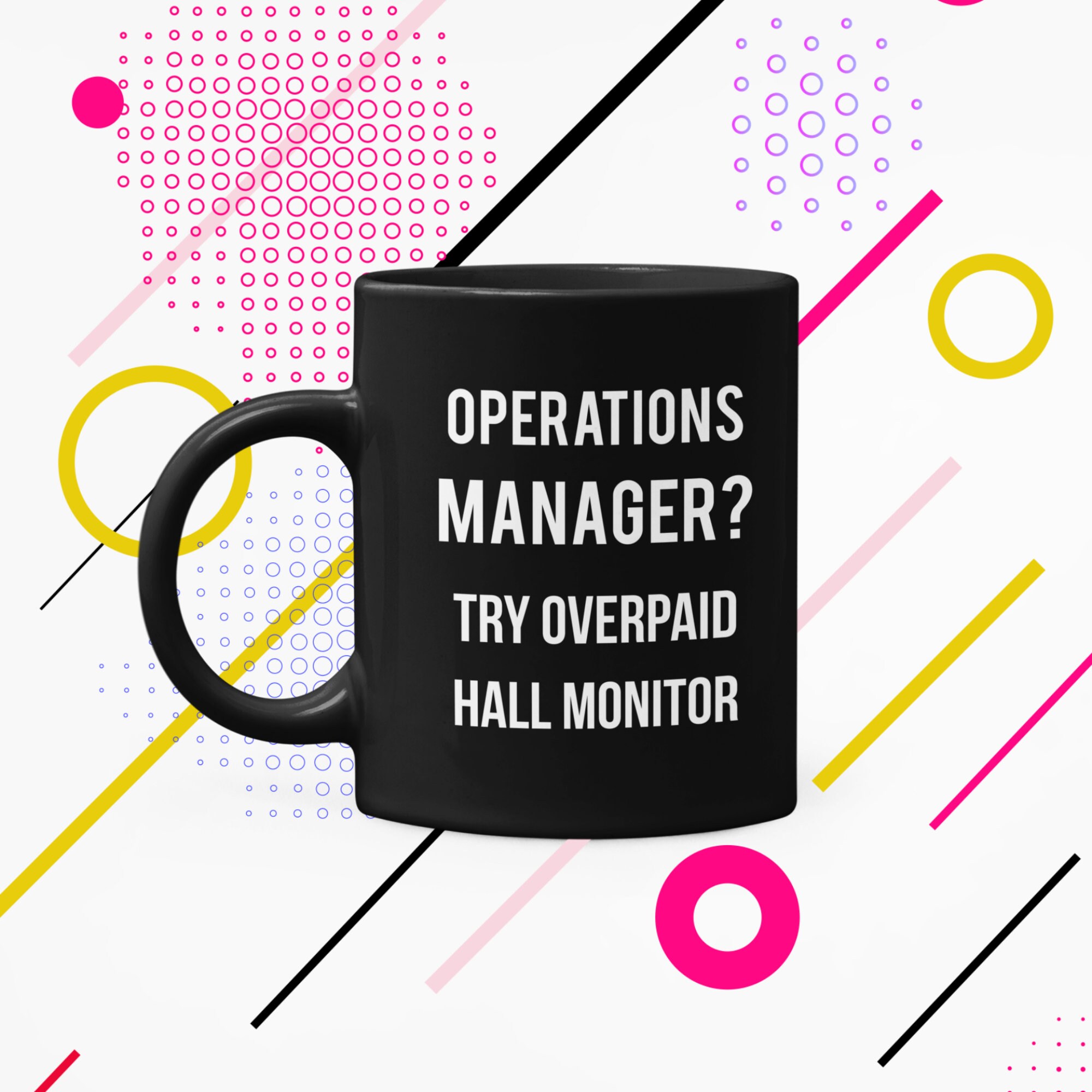 Operations Manager White Mug Try Overpaid Hall Monitor,personalized ...