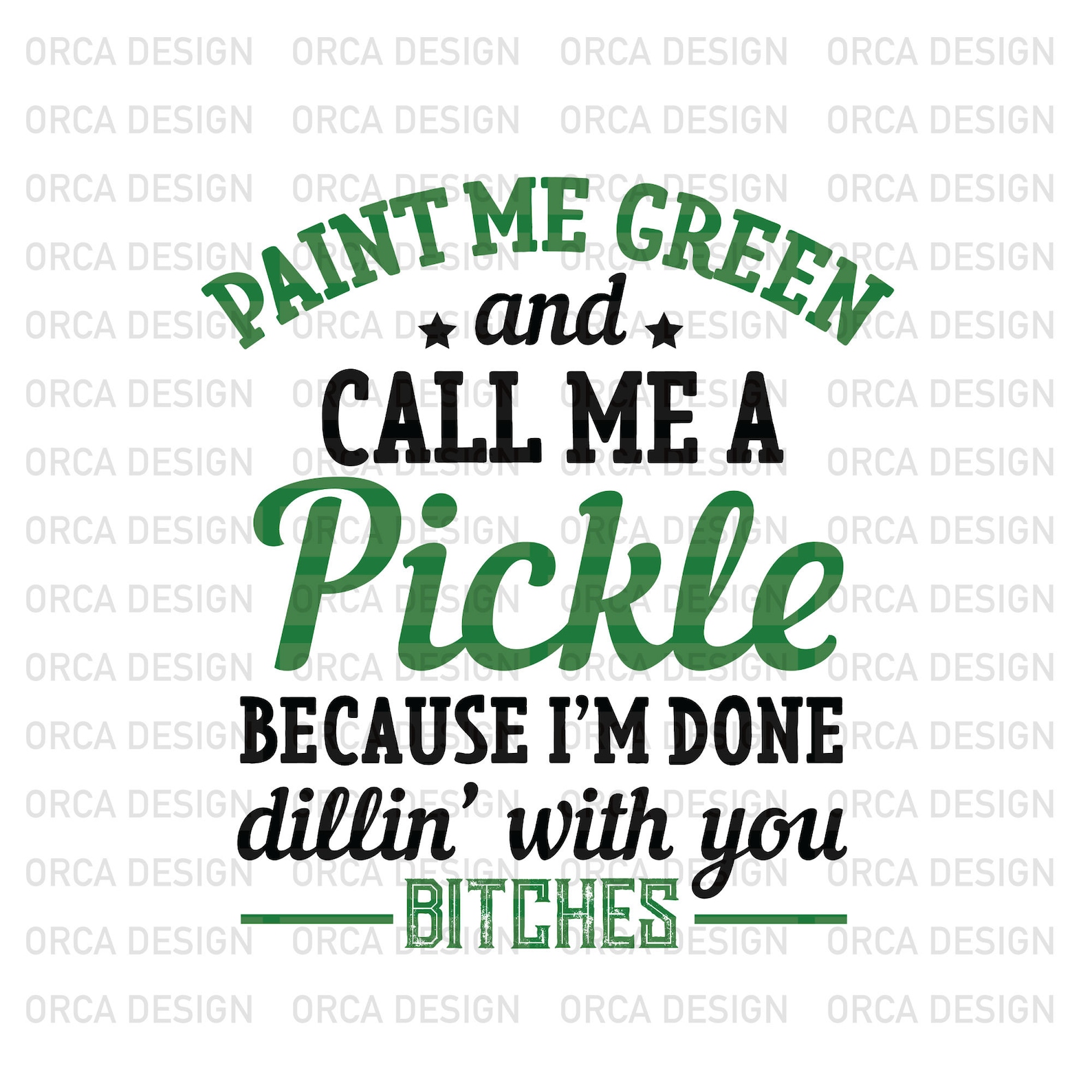 Paint Me Green and Call Me a Pickle Svg,funny Pickle Saying Png Digital ...