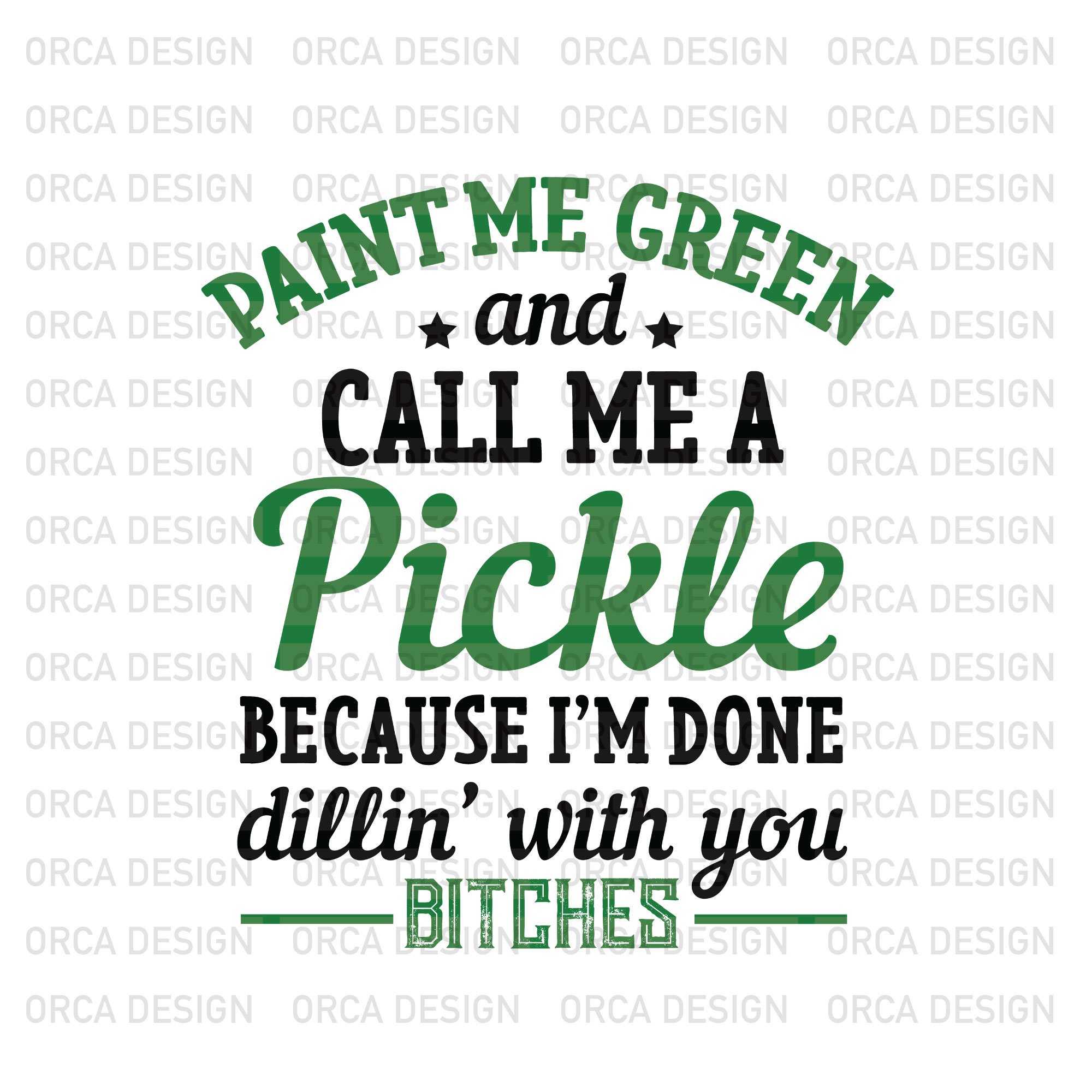 Paint Me Green and Call Me a Pickle Svg,funny Pickle Saying Png Digital ...