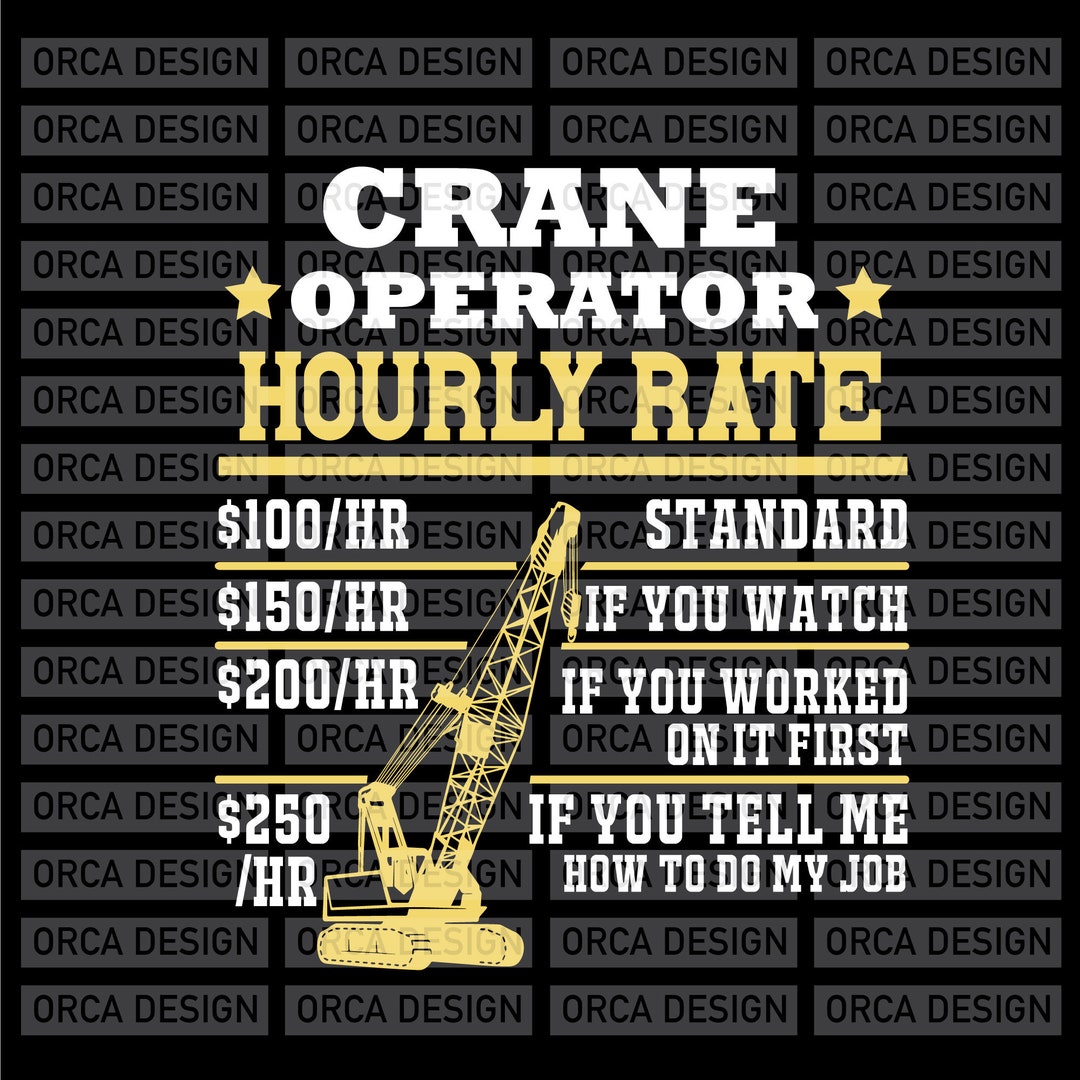 Crane Operator Hourly Rate,labor Rates ,crane Operator Lover Svg,png ...