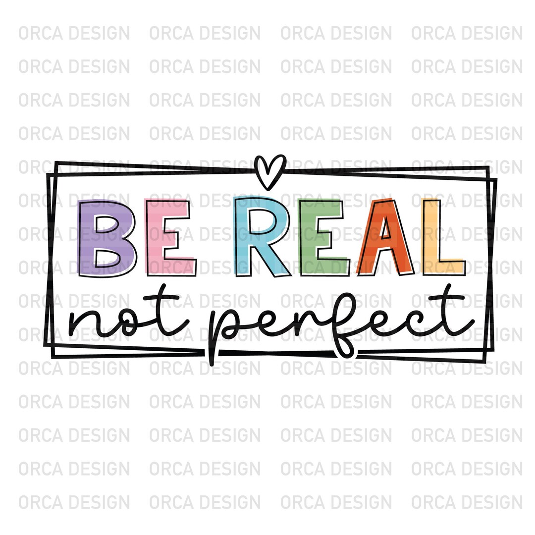 Be Real Not Perfect , Positive Quote , Be Real Svg, Be Real Quote, Svg ...