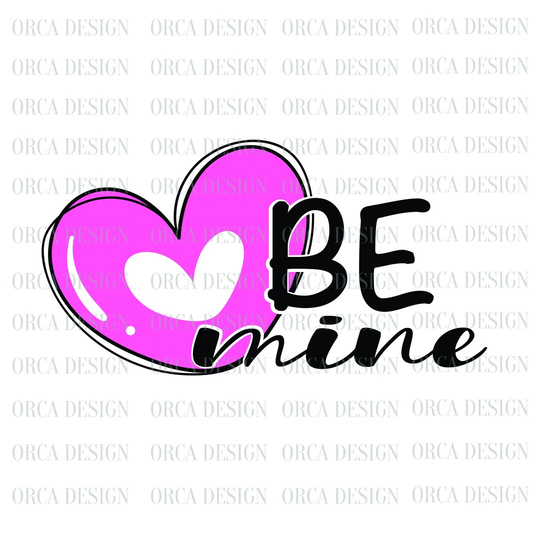 Be Mine,valentines Day Svg,png Digital File Download - Etsy