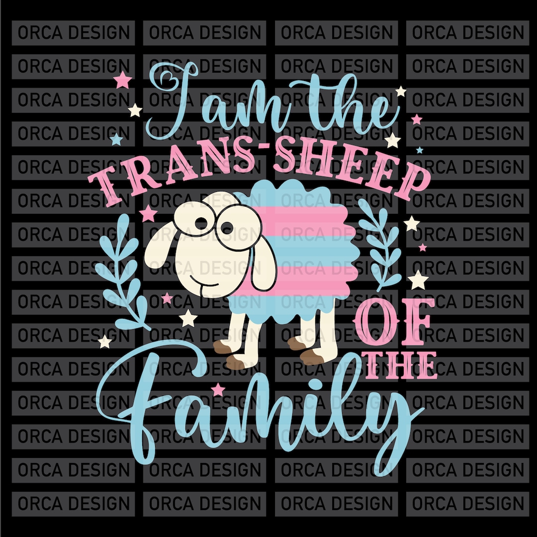 I Am the Trans Sheep of the Family Svg,lgbt Pride Png,digital File - Etsy