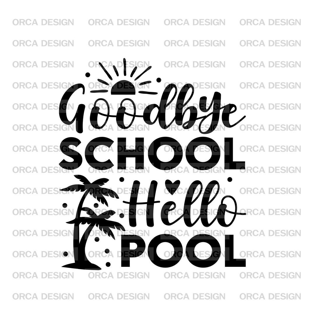 Goodbye School Hello Pool Svg,png,digital File - Etsy
