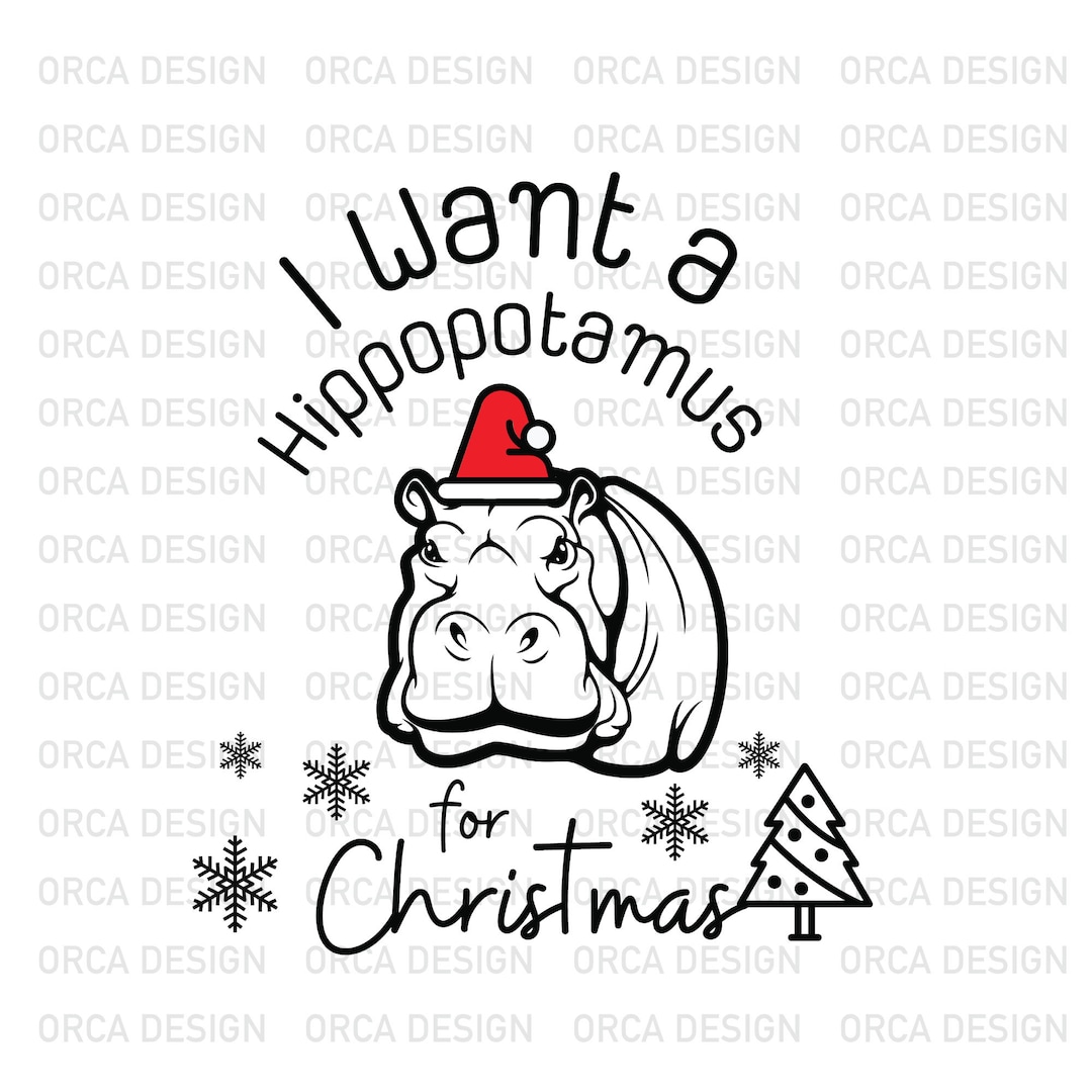 I Want a Hippopotamus for Christmas Svg, Christmas Svg, Svg,png Digital ...