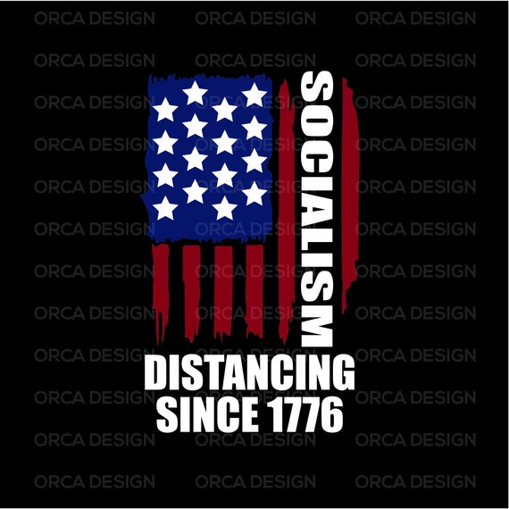 Socialism Distancing Since 1776 SVG Funny Anti Socialism SVG | Etsy