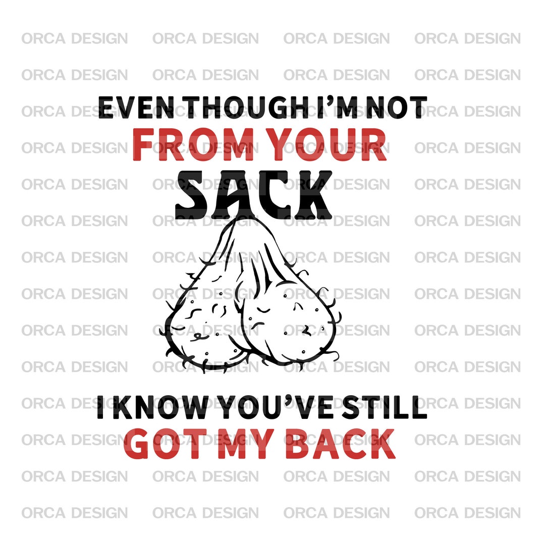 Even Though I'm Not From Your Sack Svg,funny Svg, Balls Svg, I'm Not From Your Sack SVG ,png ...