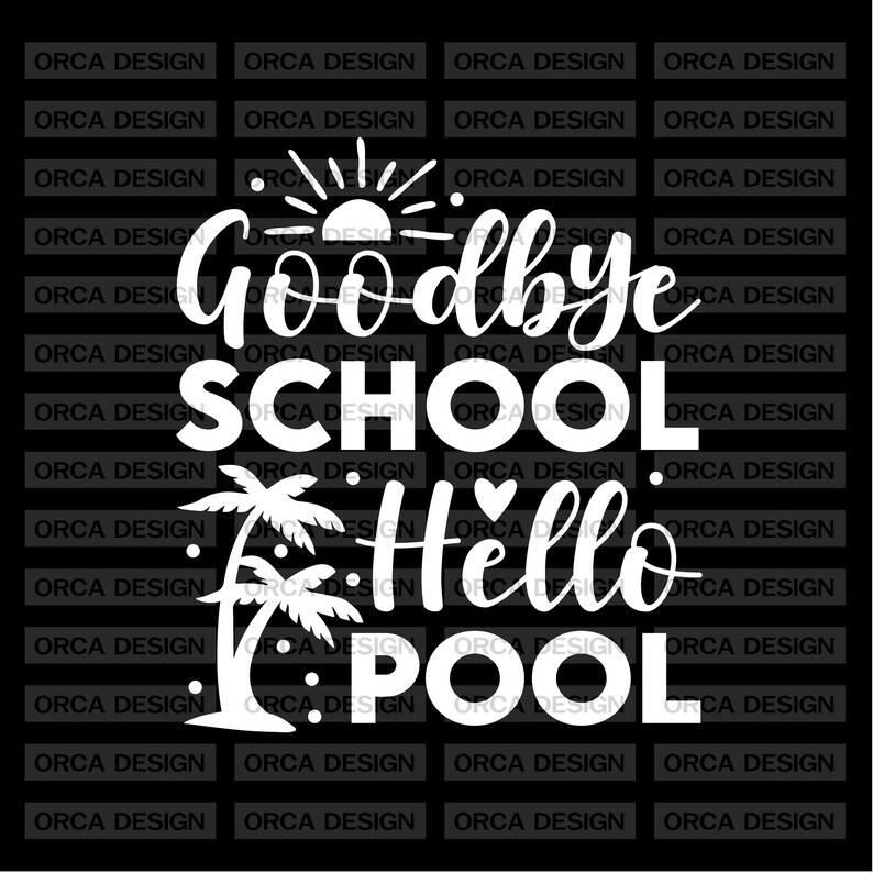 Goodbye School Hello Pool Svg,png,digital File - Etsy