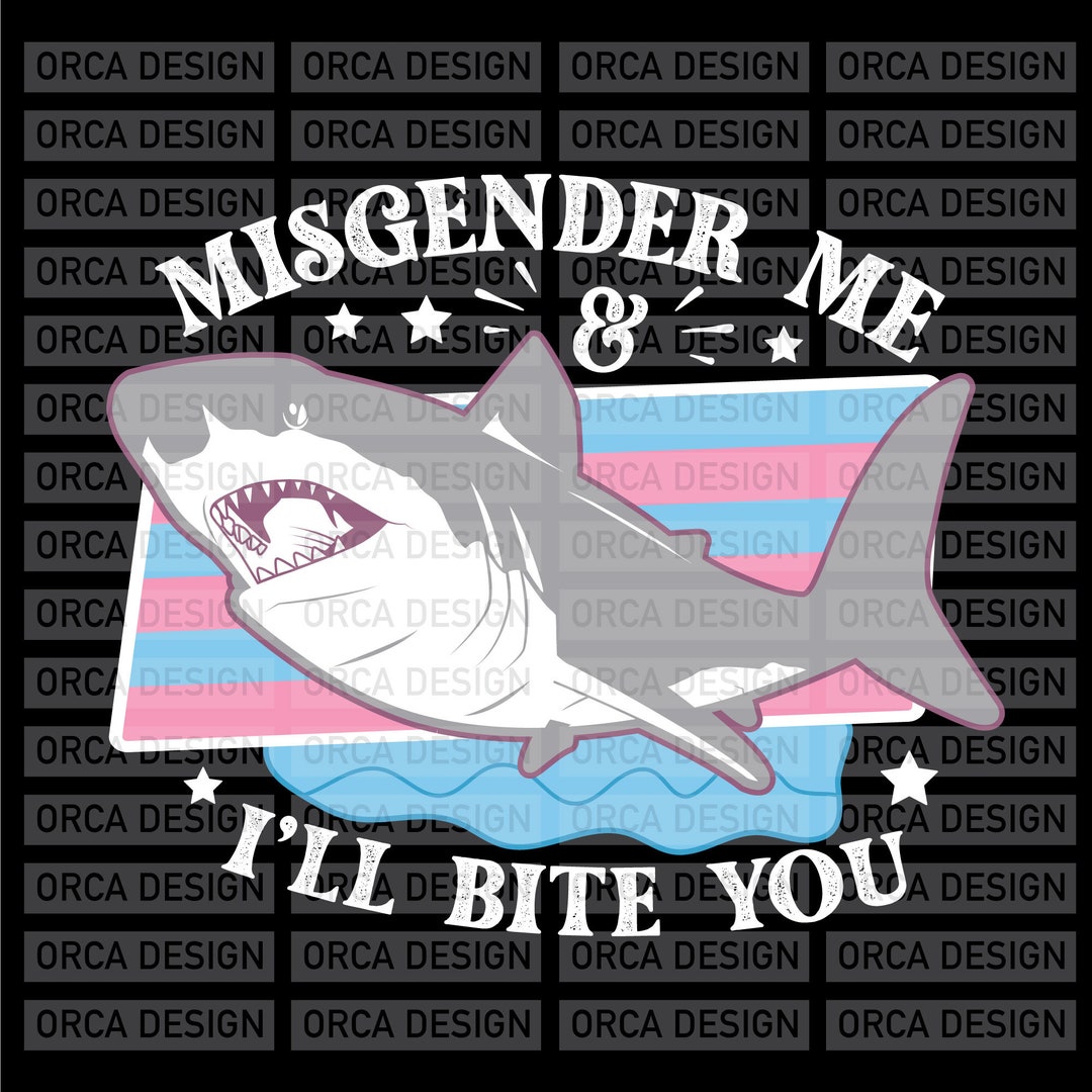 Misgender Me and I'll Bite ,trans Shark, LGBT Pride Month Svg,lgbt ...