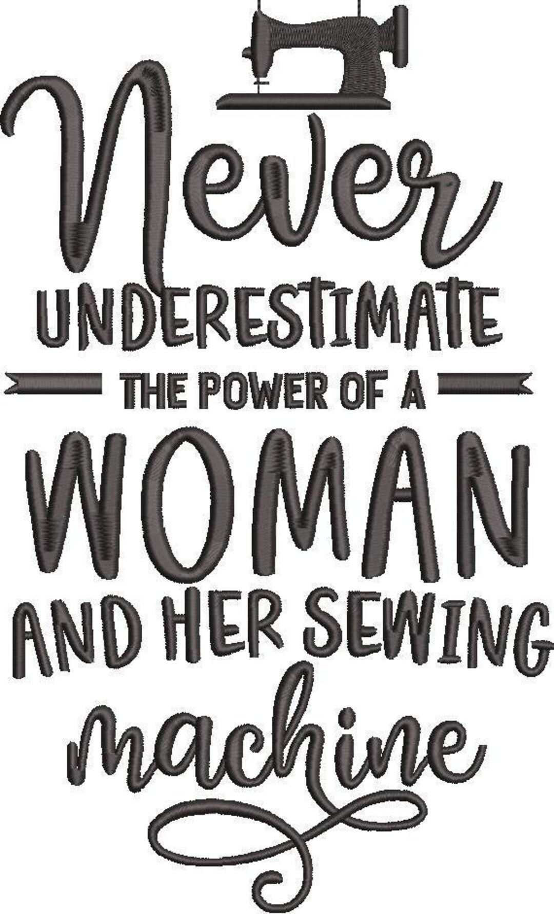 Sewing Machine Embroidery Designs Never Underestimate Power of A Woman ...
