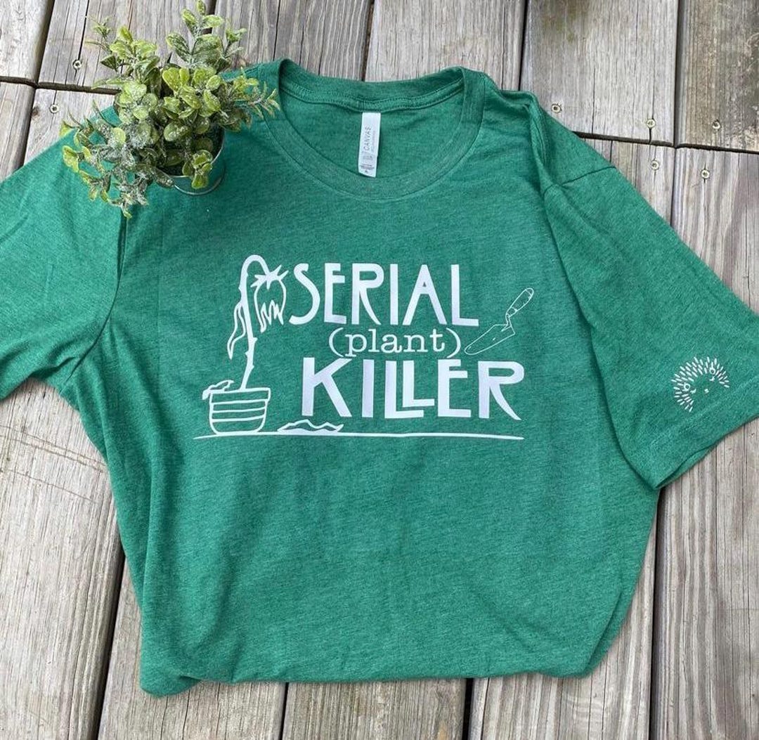 Serial Plant Killer T-shirt - Etsy