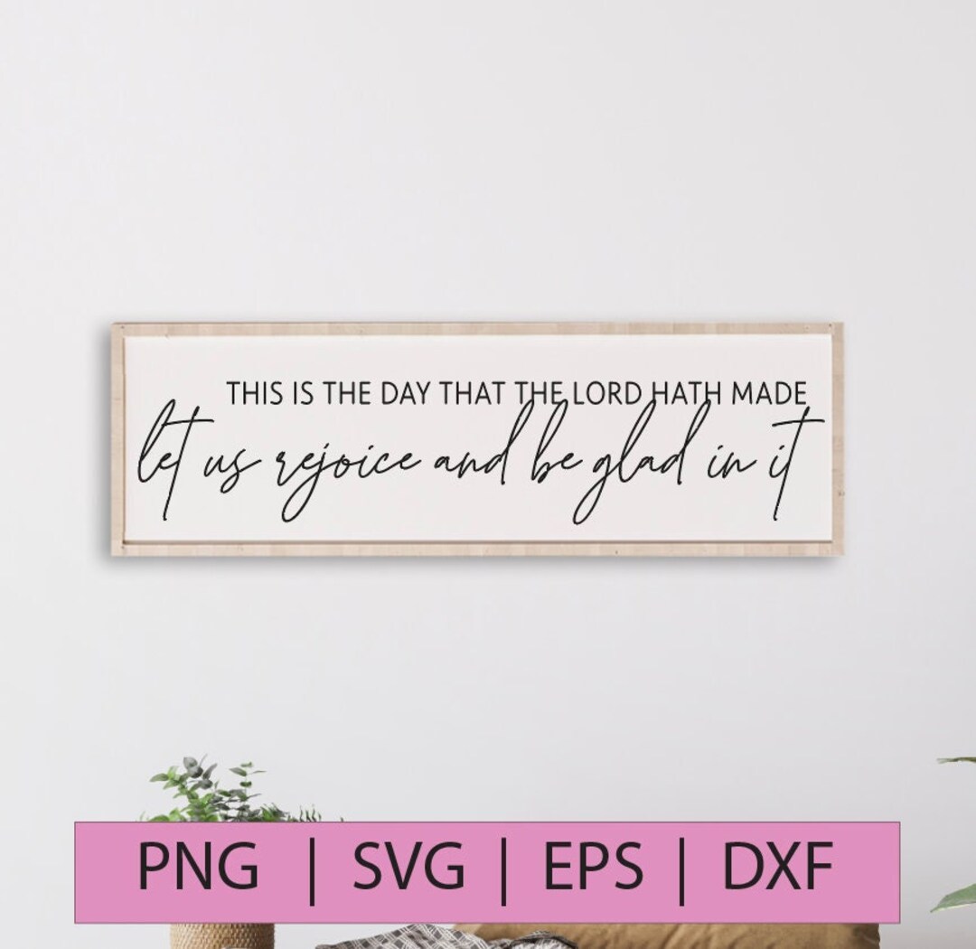 This is the Day That the Lord Has Made I Will Rejoice and Be Glad in It ...