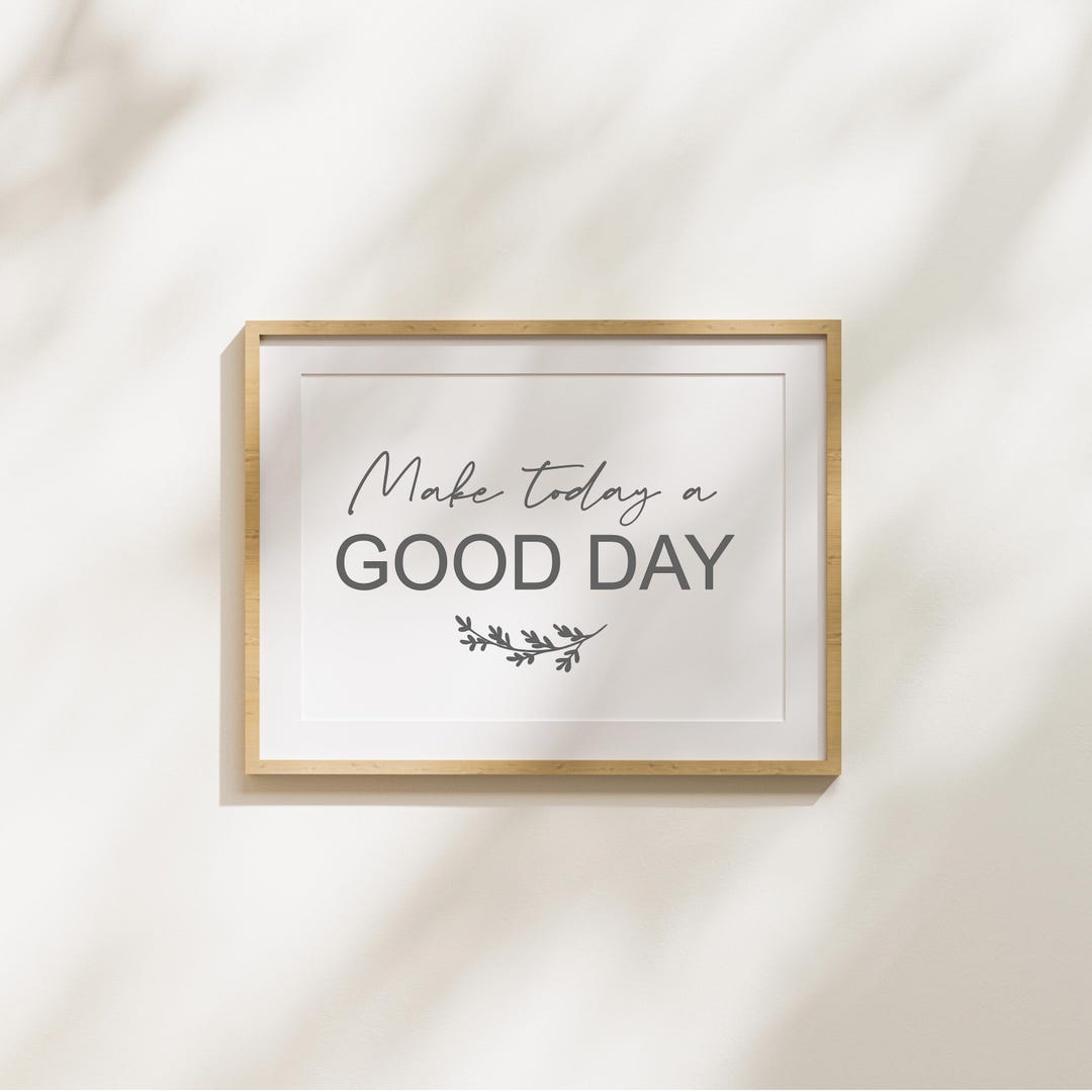 Make Today a Good Day Printable, Motivational Wall Art, Neutral Home ...