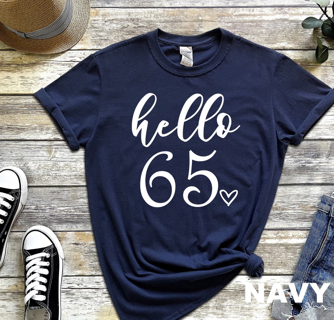 Hello 65 Heart Shirt, Hello 65 Shirt, Birthday Tee, Sixty Five Birthday ...