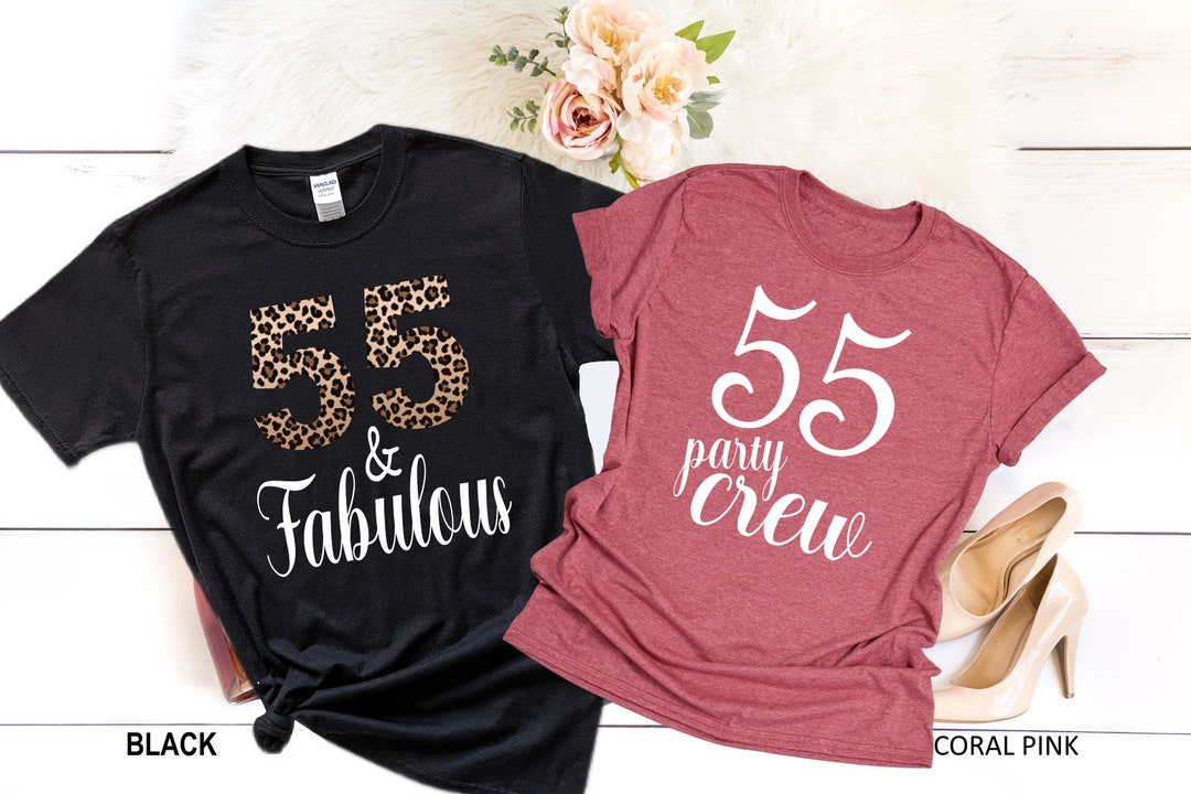 55th Birthday Shirt, 55th and Fabulous Shirt, 55 Party Crew Shirt,55th ...