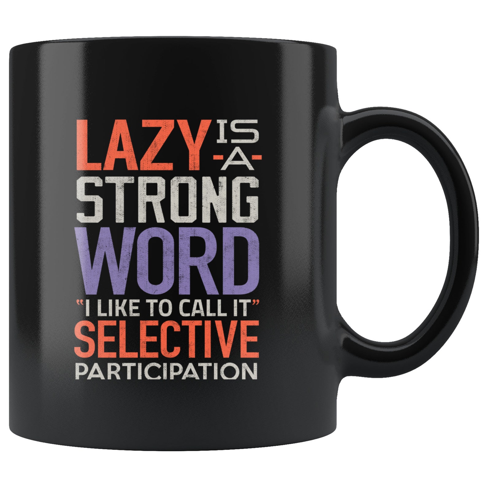 Funny Lazy Is A Strong Word I Call It Selective Participation Etsy funny-lazy-is-a-strong-word-i-call-it-selective-participation-etsy