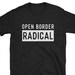 Open Border Radical Tee Shirt Anti Trump Pro Immigrant T-shirt Men ...