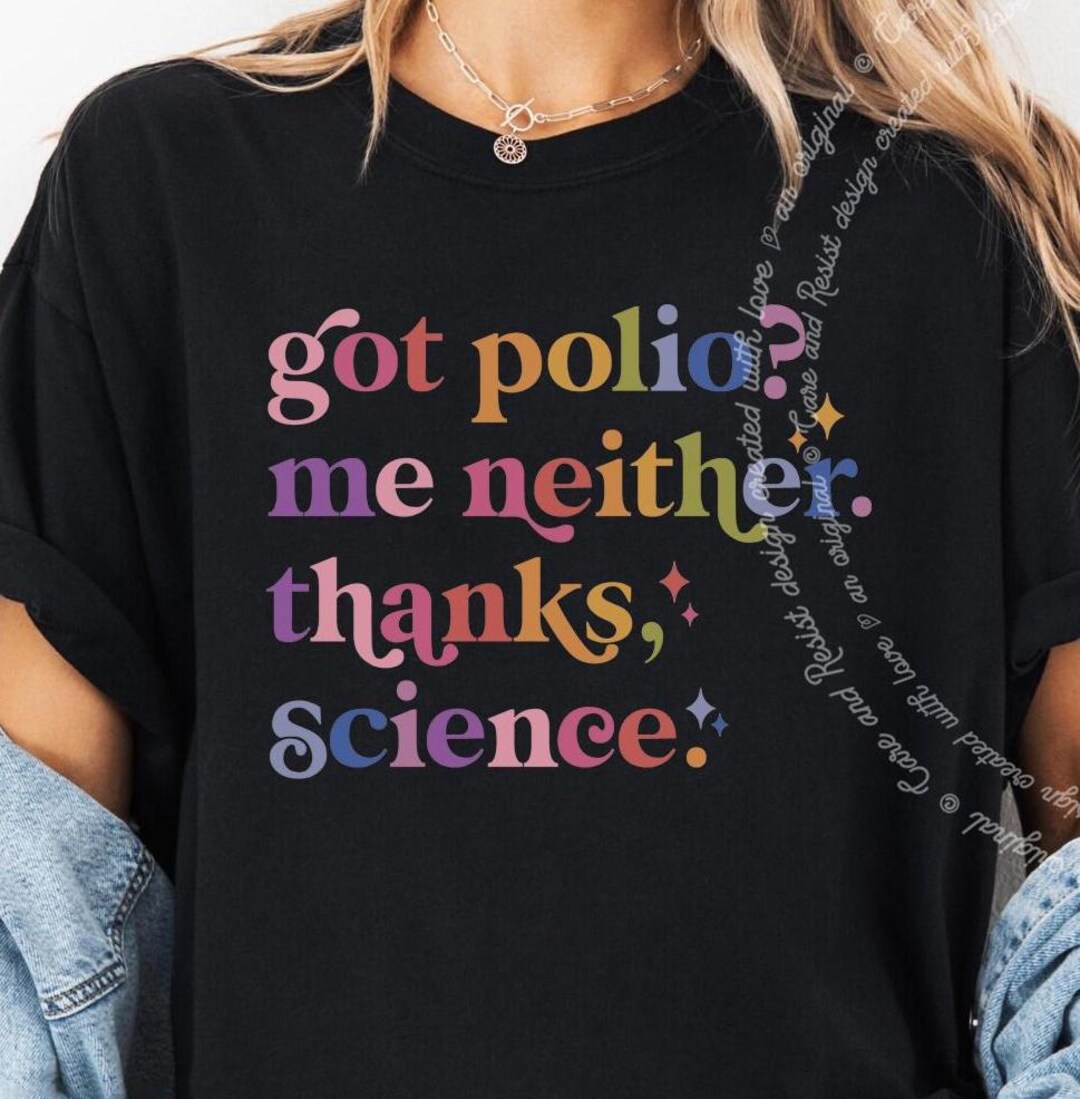 Got Polio Me Neither Thanks Science Shirt, Pro Vaccination Shirt Science Humor Science is Real ...