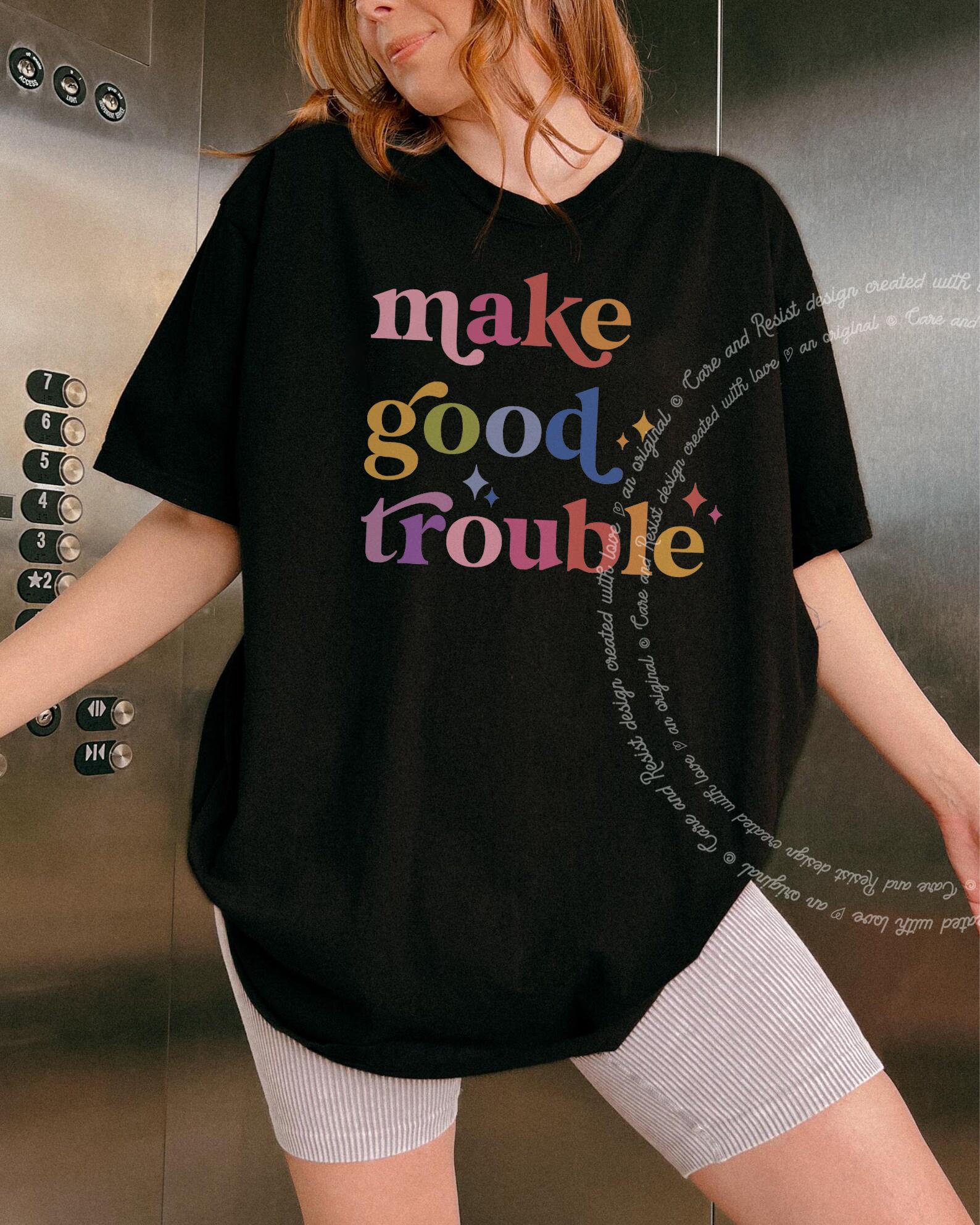 Good Trouble Tshirt, Make Good Trouble Shirt, John Lewis Shirt, Get in ...